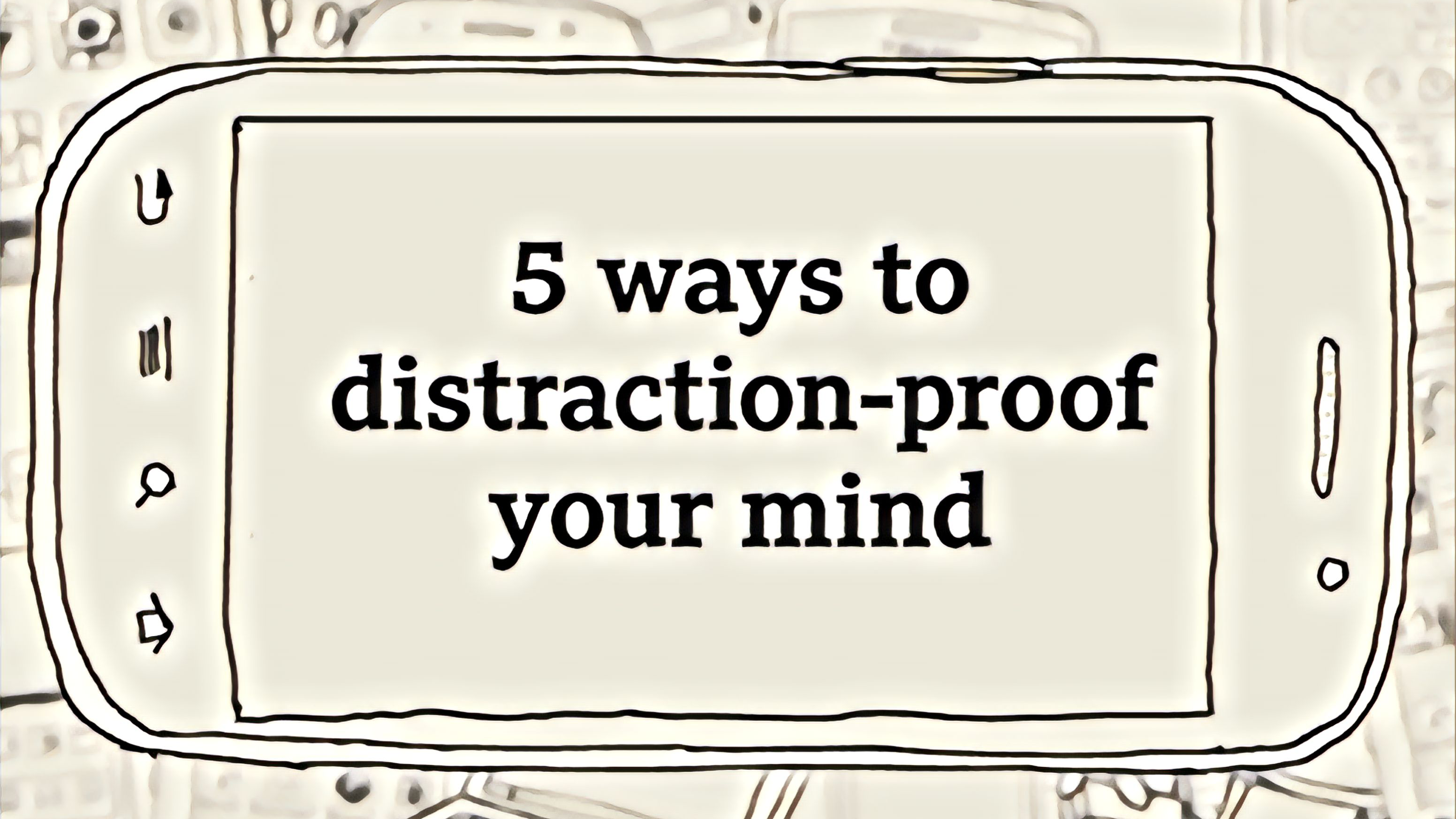 5 Ways to Distraction-Proof Your Mind - Technology news to help ...